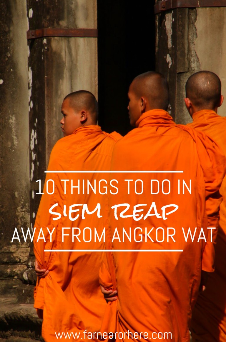 Seeing Siem Reap without Angkor … – Far Near Or Here